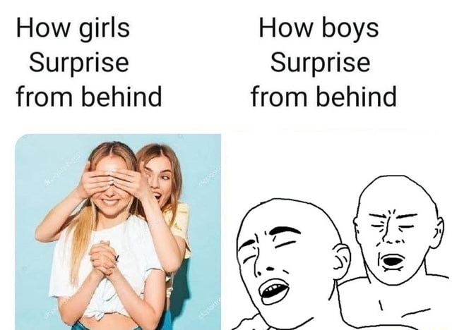 How girls How boys Surprise Surprise from behind from behind - iFunny
