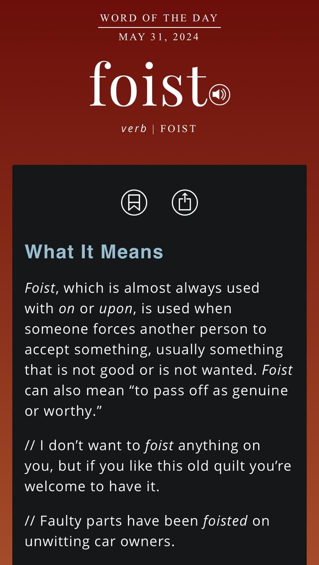 WORD OF THE DAY MAY 31, 2024 foiSte verb I FOIST What It Means Foist ...