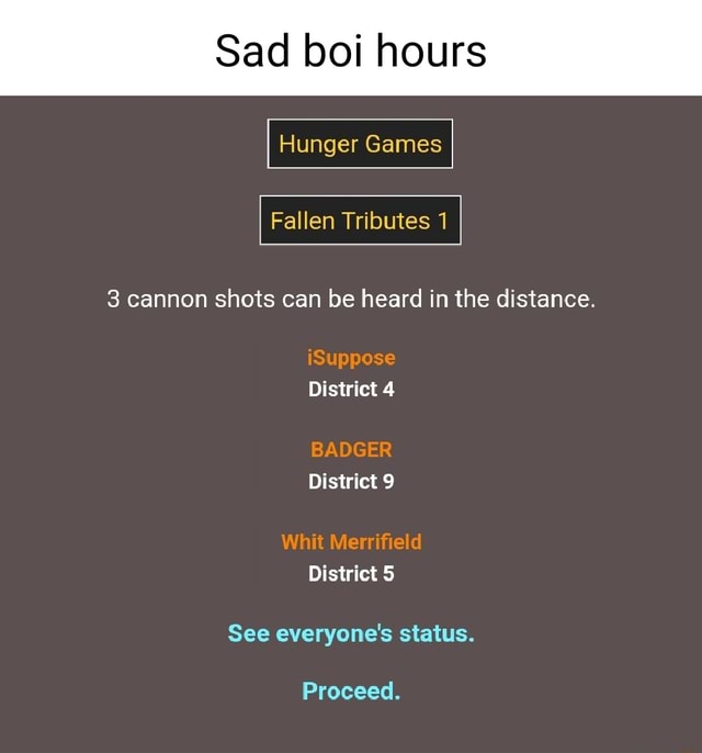 Sad boi hours Hunger Games Fallen Tributes 1 3 cannon shots can be ...