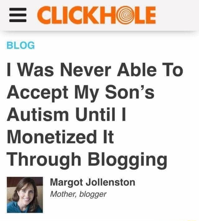 CLICKHOLE BLOG I Was Never Able To Accept My Son's Autism Until I ...