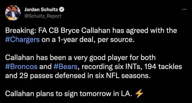 Jordan Schultz @ Schultz Report Breaking: FA CB Bryce Callahan has agreed with the #Chargers on ...