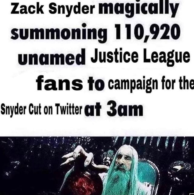 Zack Snyder Magically summoning 110,920 unamed Justice League fans to ...