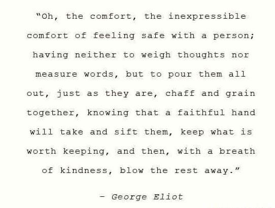 "Oh, the comfort, the inexpressible comfort of feeling safe with a ...