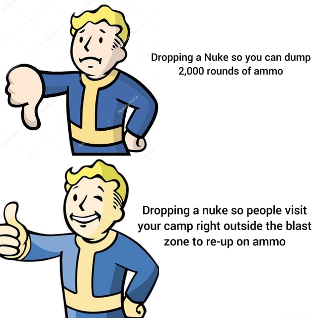 Dropping a Nuke so you can dump 2,000 rounds of ammo Dropping a nuke so ...