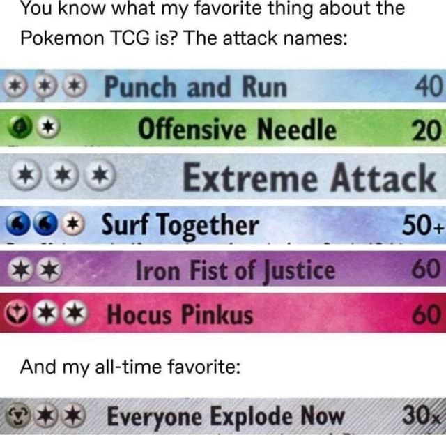 You know what my favorite thing about the Pokemon TCG is? The attack ...