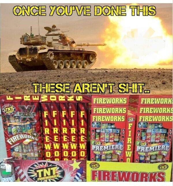ONCE DONE THIS IREWORKS FIREWORK, FIREWORKS FIREWORKS FIREWORKS - iFunny