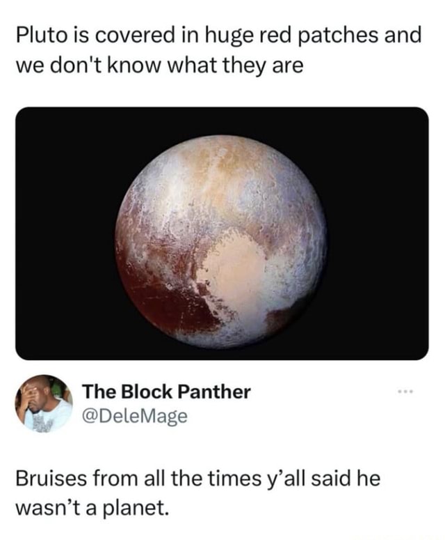 Pluto is covered in huge red patches and we don't know what they are ...