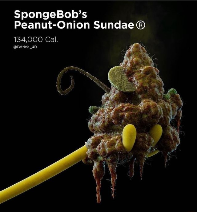 SpongeBob's Peanut-Onion Sundae Cal. - iFunny