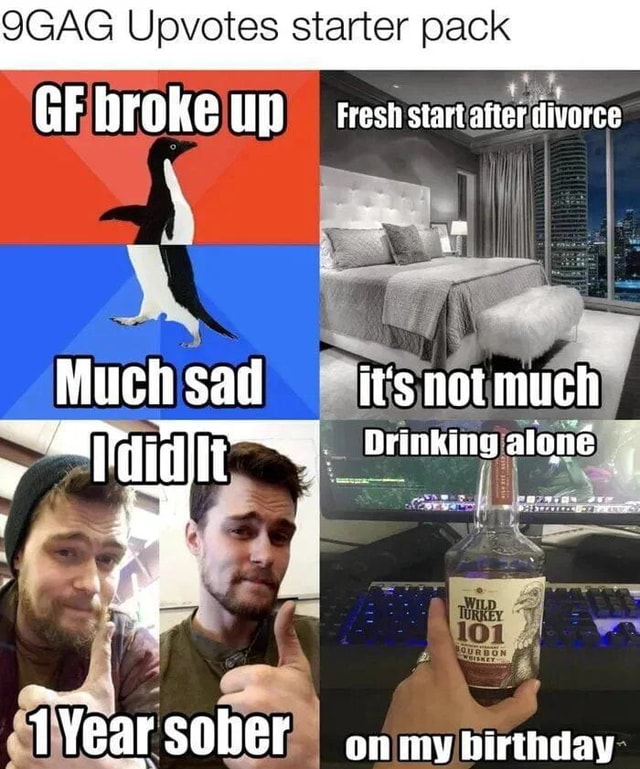 9GAG Upvotes starter pack GF DrOKE UP Fresh startaiter divorce Much ...