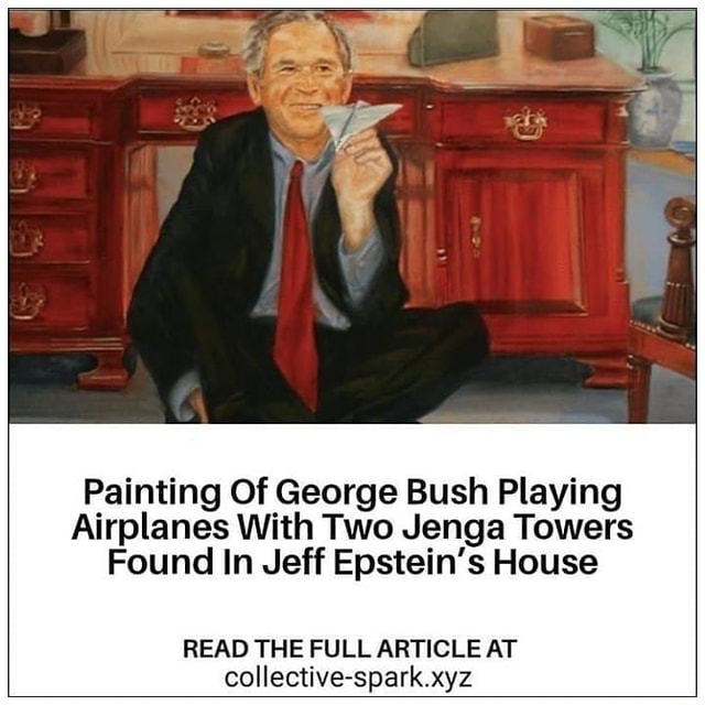 Painting Of George Bush Playing Airplanes With Two Jenga Towers Found ...