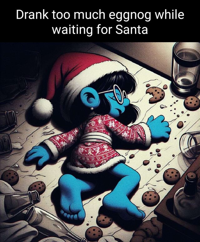 Drank too much eggnog while waiting for Santa - iFunny