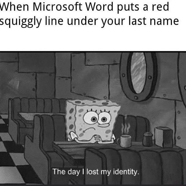 Hen Microsoft Word puts a red quiggly line under your last name The day ...