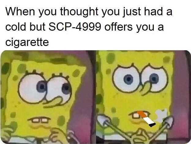 When you thought you just had a cold but SCP-4999 offers you a ...