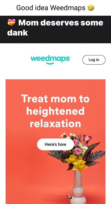 Good idea Weedmaps & Mom deserves some dank weedmaps Treat mom to ...