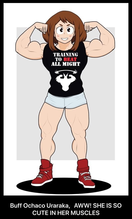 Buff Ochaco Uraraka, AWW! SHE IS SO CUTE IN HER MUSCLES - Buff Ochaco ...