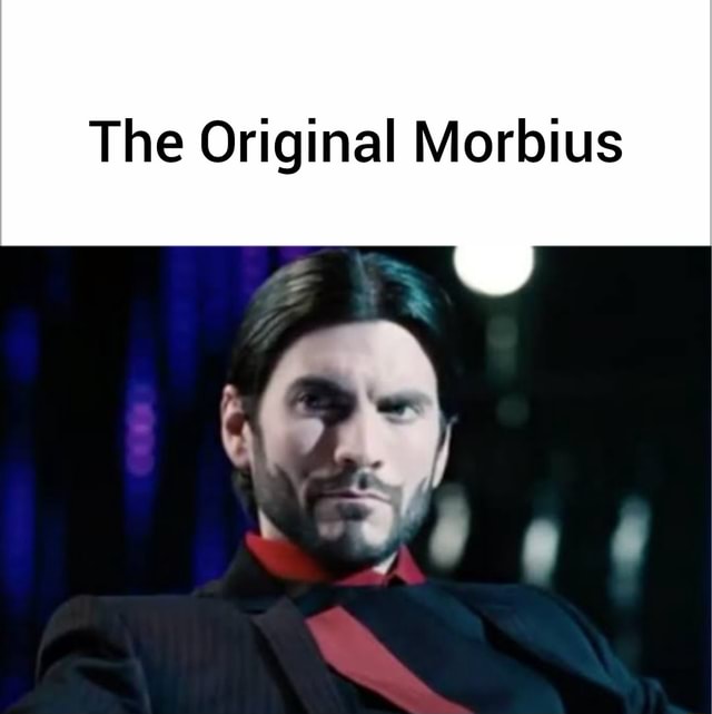 The Original Morbius - iFunny