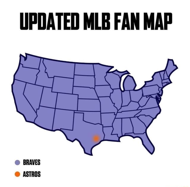 UPDATED MLB FAN MAP @ BRAVES @ ASTROS - iFunny