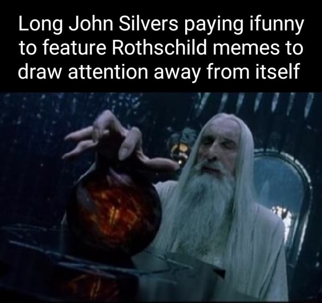 Long John Silvers paying ifunny to feature Rothschild memes to draw ...