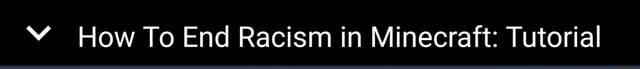 V How To End Racism in Minecraft: Tutorial - iFunny