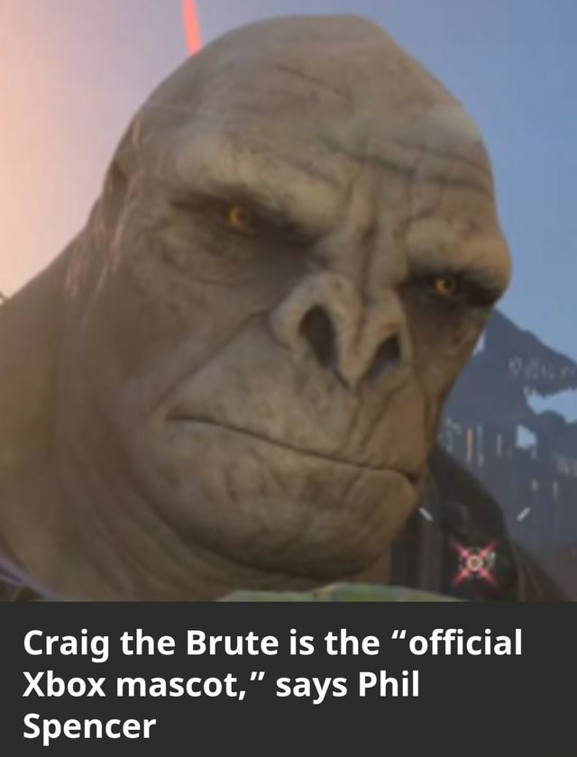 Craig the Brute is the "official Xbox mascot," says Phil Spencer - iFunny