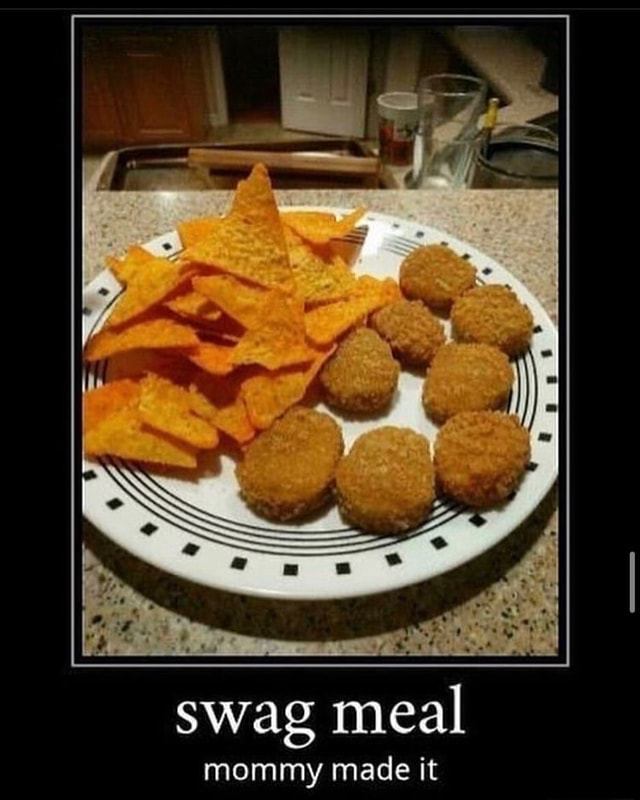 Swag meal mommy made it - iFunny