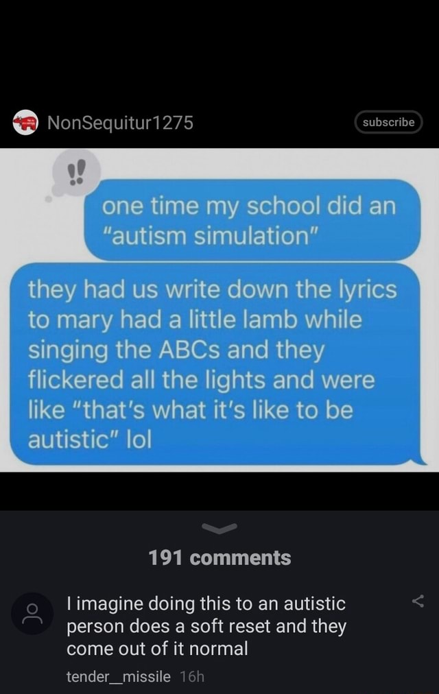 @ NonSequitur1275 subscribe one time my school did an "autism ...