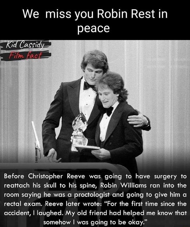 We miss you Robin Rest in peace Kid Cassidy Before Christopher Reeve ...