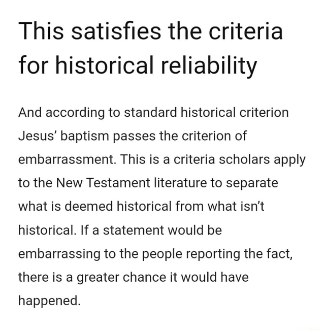 This satisfies the criteria for historical reliability And according to ...