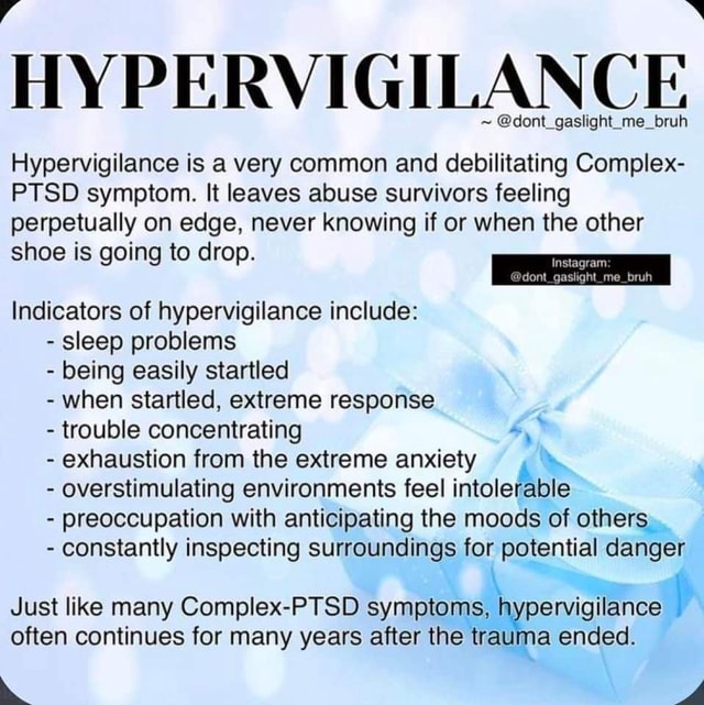 HYPERVIGILANCE @dont_gaslight_me_bruh Hypervigilance is a very common ...