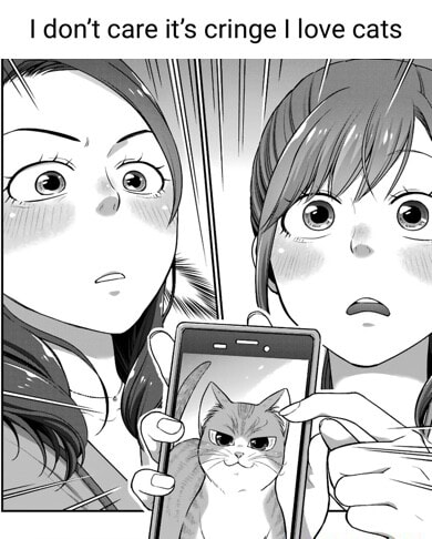 I don't care it's cringe I love cats - iFunny