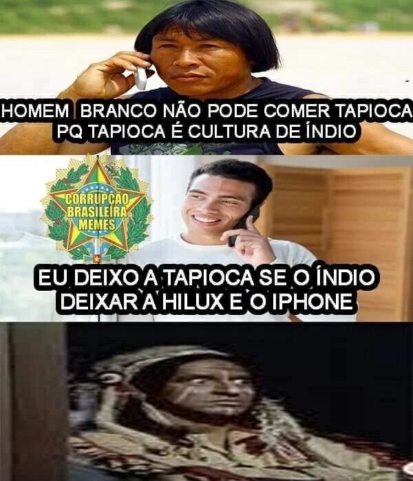 HOMEM BRANCO NÃO PODE COMER TAPIOCA Pa TAPIOCA CULTURA DE ÍNDIO EU ...