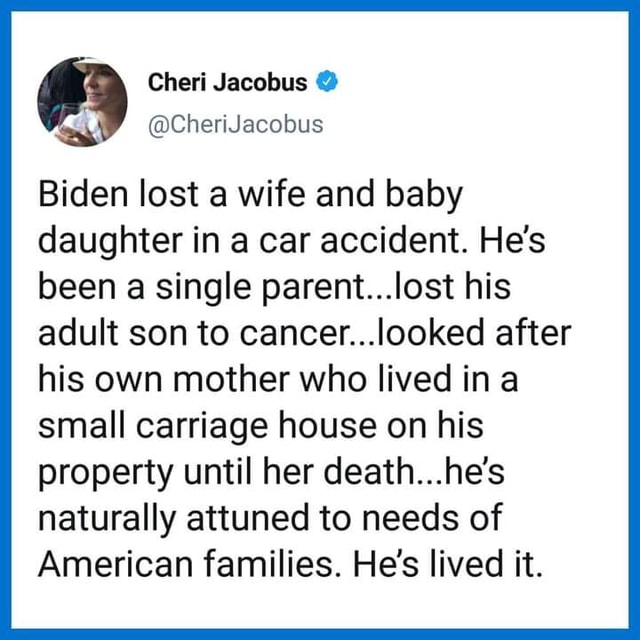 Cheri Jacobus @ @CheriJacobus Biden lost a wife and baby daughter in a ...