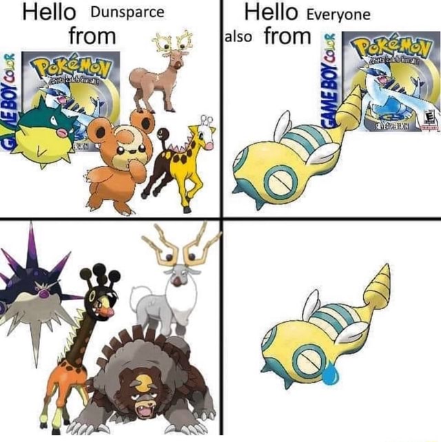 Hello Dunsparce Hello Everyone from also from - iFunny
