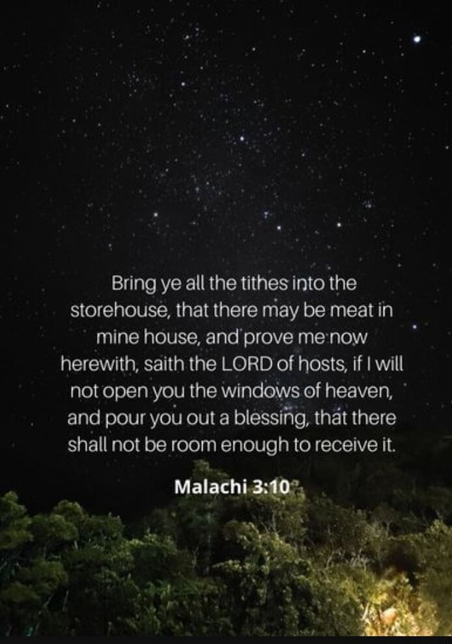 Bring ye all the tithes into the storehouse, that there may be meat in ...