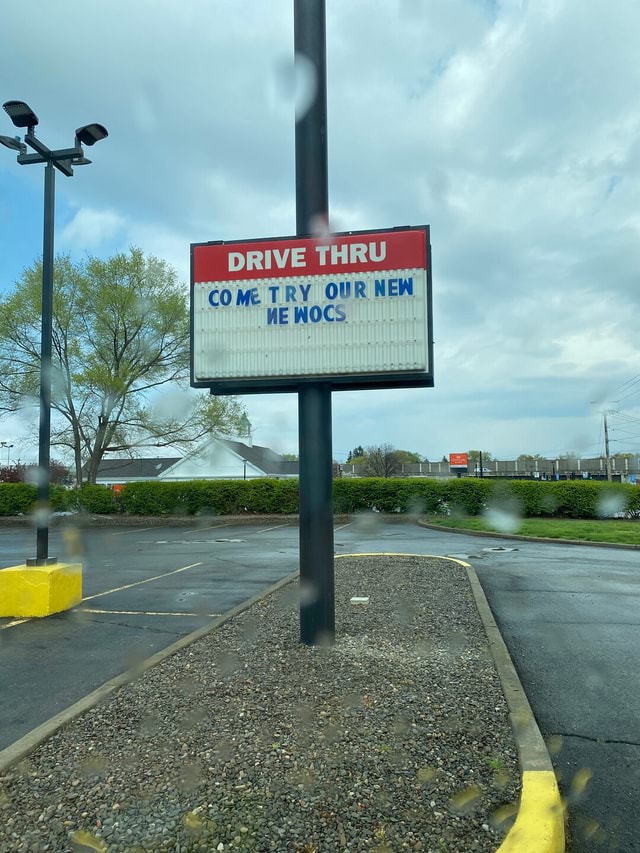 DRIVE THRU "COME TRY OUR NEW WE WOCS - iFunny