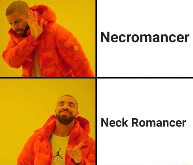 Necromancer Neck Romancer - iFunny