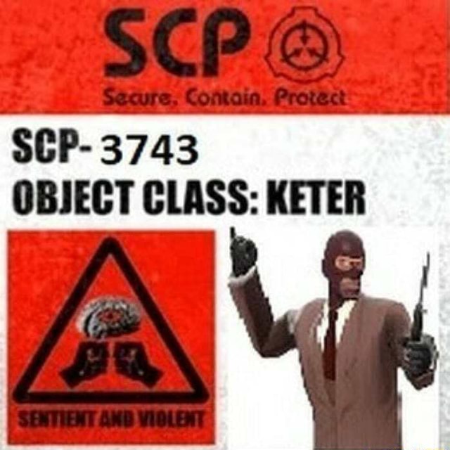 Secure, Comtain, Protect SCP- 3743 OBJECT CLASS: KETER - iFunny