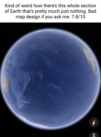 Kind of weird how there's this whole section of Earth that's pretty ...