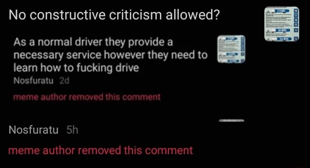 No constructive criticism allowed? As a normal driver they provide a ...