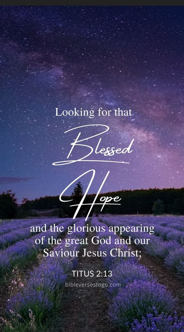 Looking tor that and the glorious appearing of the great God and our ...