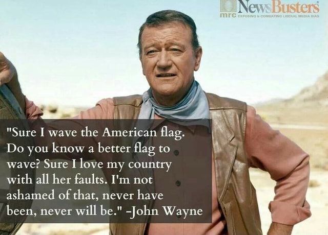"Sure I wave the American flag. Do you know a better flag to wave? Sure ...