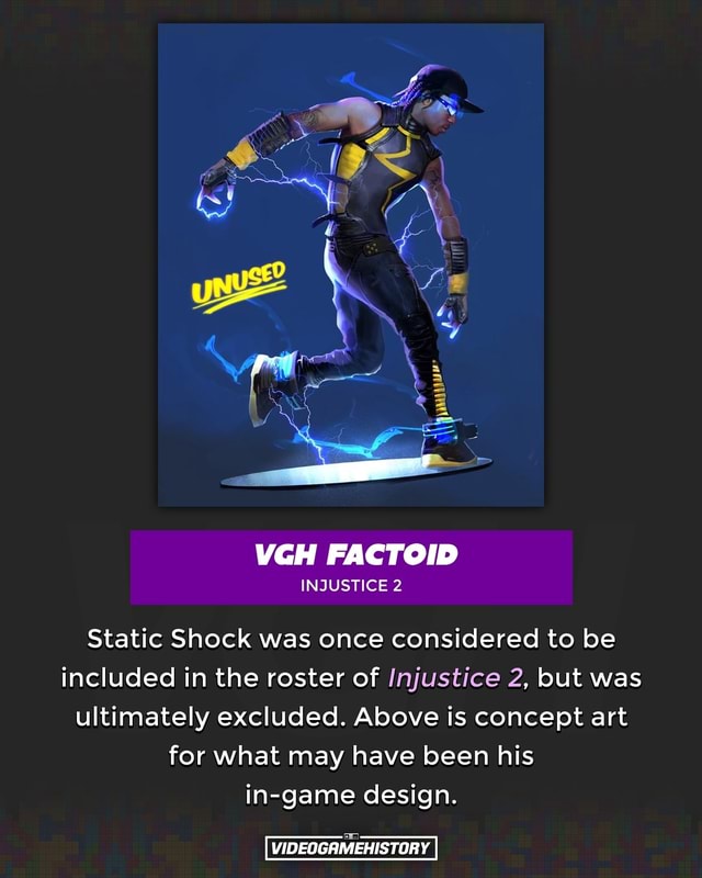 VGH FACTOID INJUSTICE 2 Static Shock was once considered to be included ...