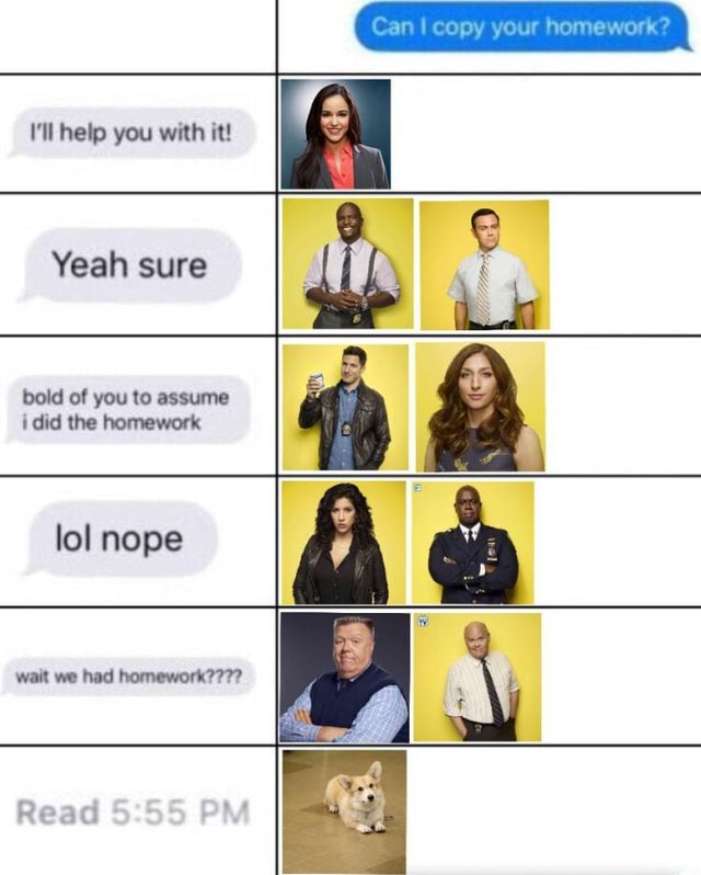 Can copy your homework? help you with it! Yeah sure bold of you to ...
