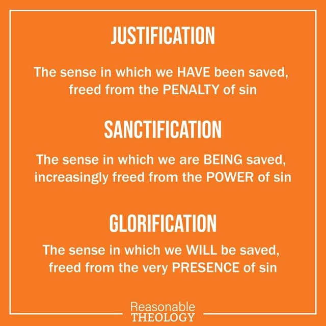 JUSTIFICATION The sense in which we HAVE been saved, freed from the ...