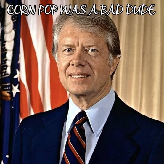 CORN POP WAS ABAD DUDE - iFunny