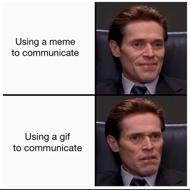Using a meme to communicate Using a gif to communicate - iFunny