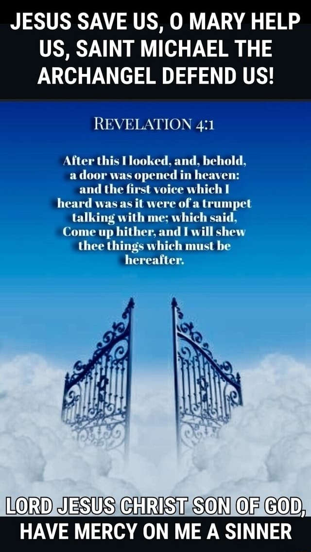 JESUS SAVE US, MARY HELP US, SAINT MICHAEL THE ARCHANGEL DEFEND US ...