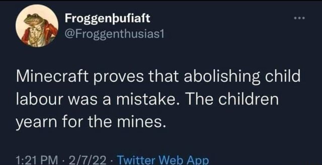 Minecraft proves that abolishing child labour was a mistake. The ...