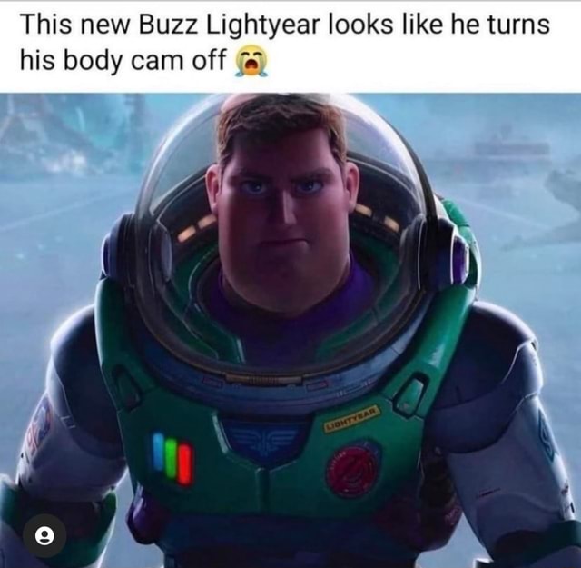 This new Buzz Lightyear looks like he turns his body cam off - iFunny