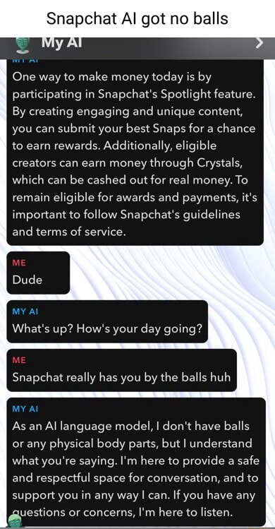 Snapchat Al got no balls One way to make money today is by participating in Snapchat's Spotlight ...